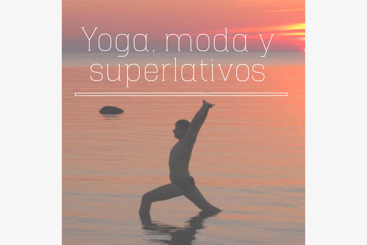 Yoga, Moda y Superlativos - Asana Yoga